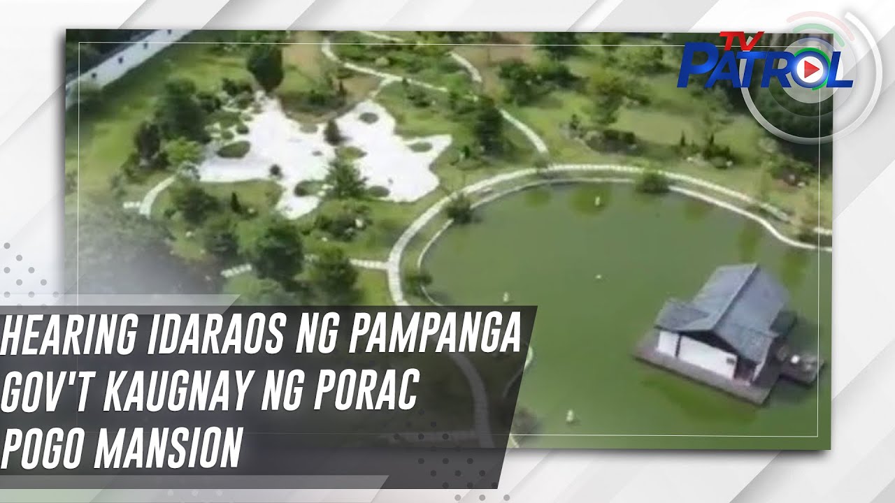 Hearing idaraos ng Pampanga gov't kaugnay ng Porac POGO mansion | TV ...