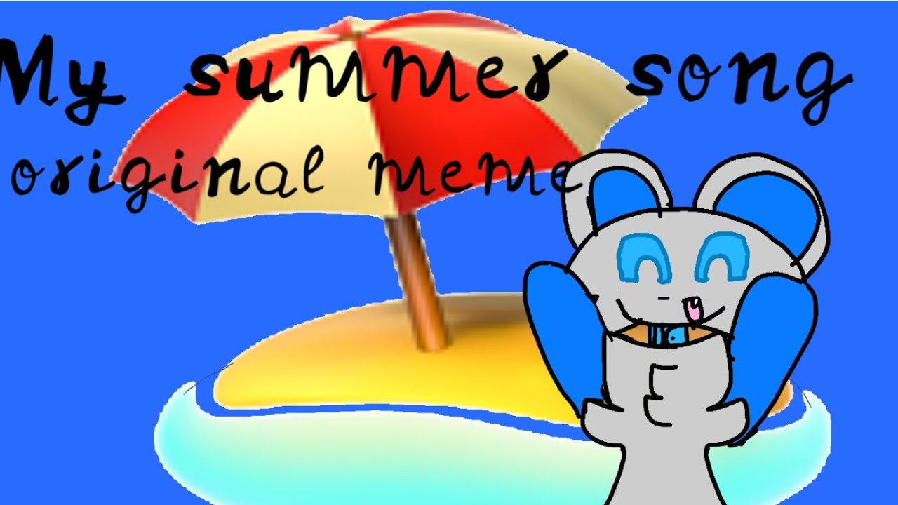 My Summer Song Original Animation Meme - YouTube