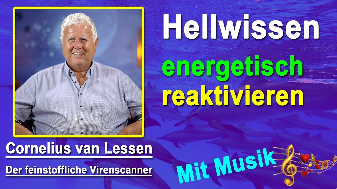 Hellwissen energetisch reaktivieren | Cornelius van Lessen - Mit Musik ...