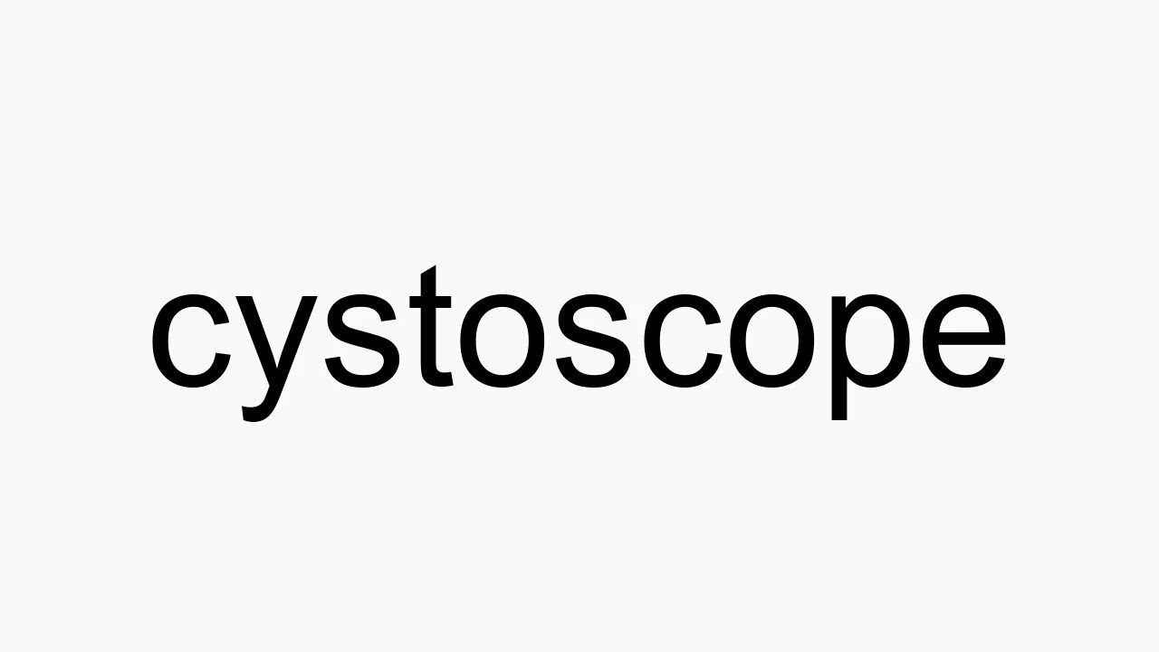 How to pronounce cystoscope - YouTube