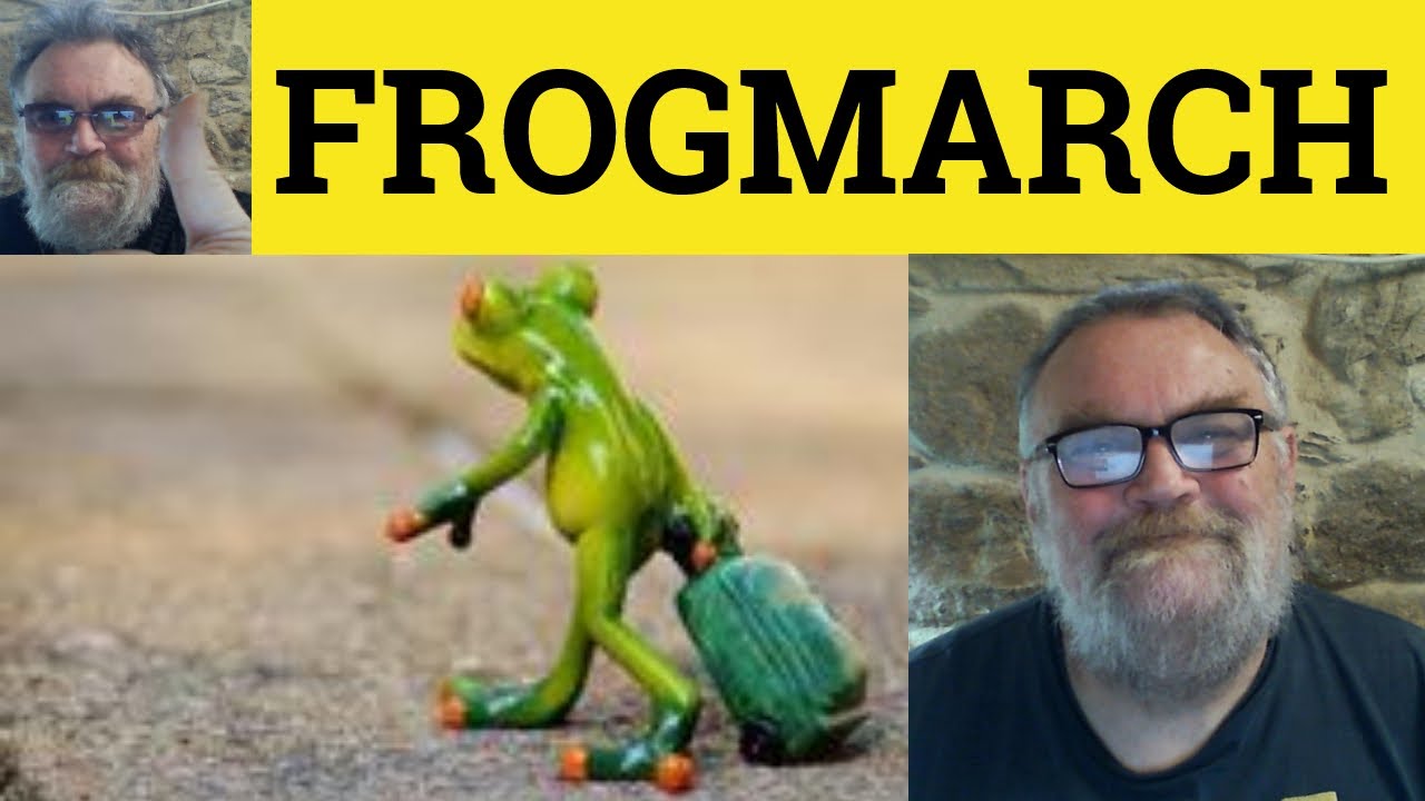 🔵 Frogmarch Meaning - Frog-March Examples - Frog March Definition ...