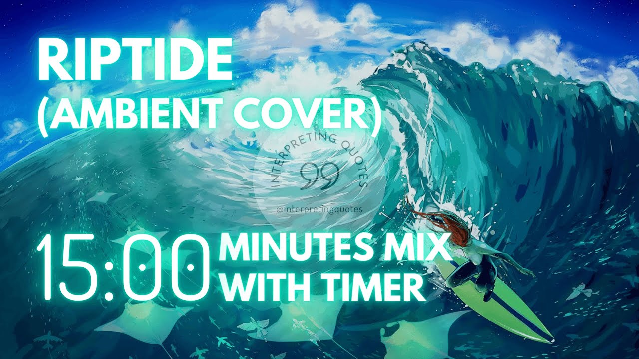 15 Minute Timer - Riptide (ambient cover) Mix - ambient & calm/study ...