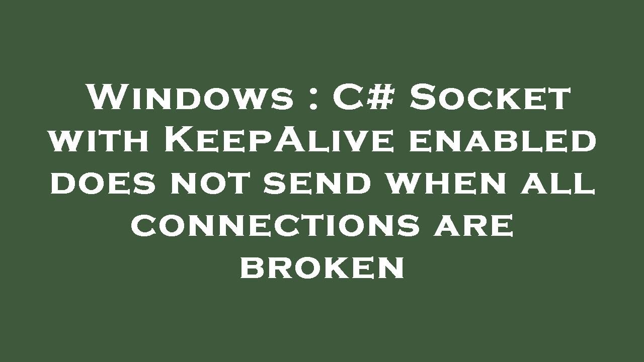 Windows C Socket With Keepalive Enabled Does Not Send When All 4410
