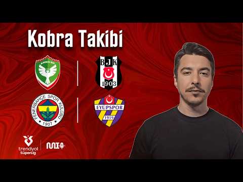 CANLI MAÇ TAKİBİ | Amed SK - Beşiktaş | Fenerbahçe - Eyüpspor | Türkiye Süper Lig | Kobra Takibi