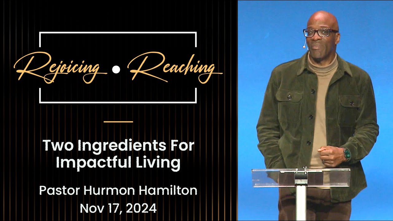 "Two Ingredients For Impactful Living" Pastor Hurmon Hamilton - YouTube