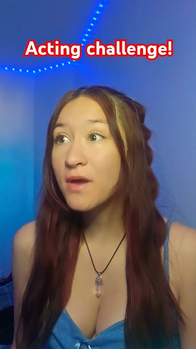 acting challenge! #relatable #love #acting #actingchallenge #pov #shorts #tiktok - YouTube