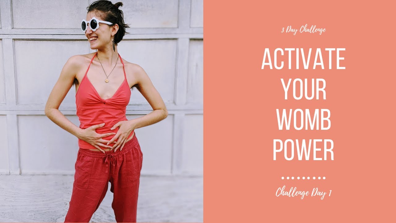 Activate Your Womb Power Challenge Day 1 - YouTube