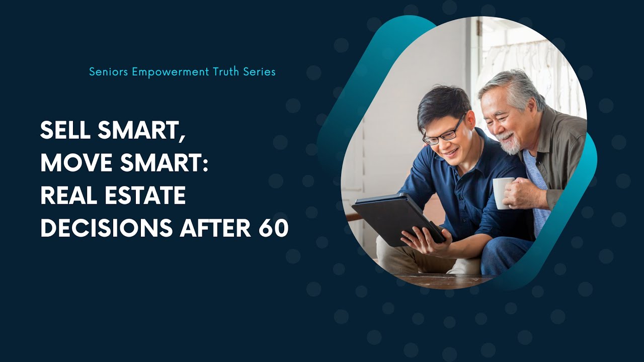 Sell Smart, Move Smart: Real Estate Decisions After 60 - YouTube