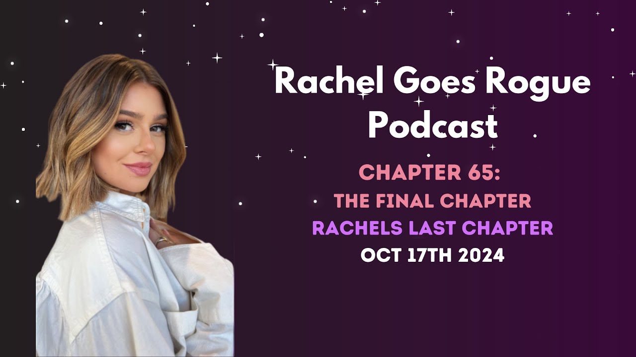 Rachel Goes Rogue | Chapter 65: The Final Chapter | Rachel's Last ...