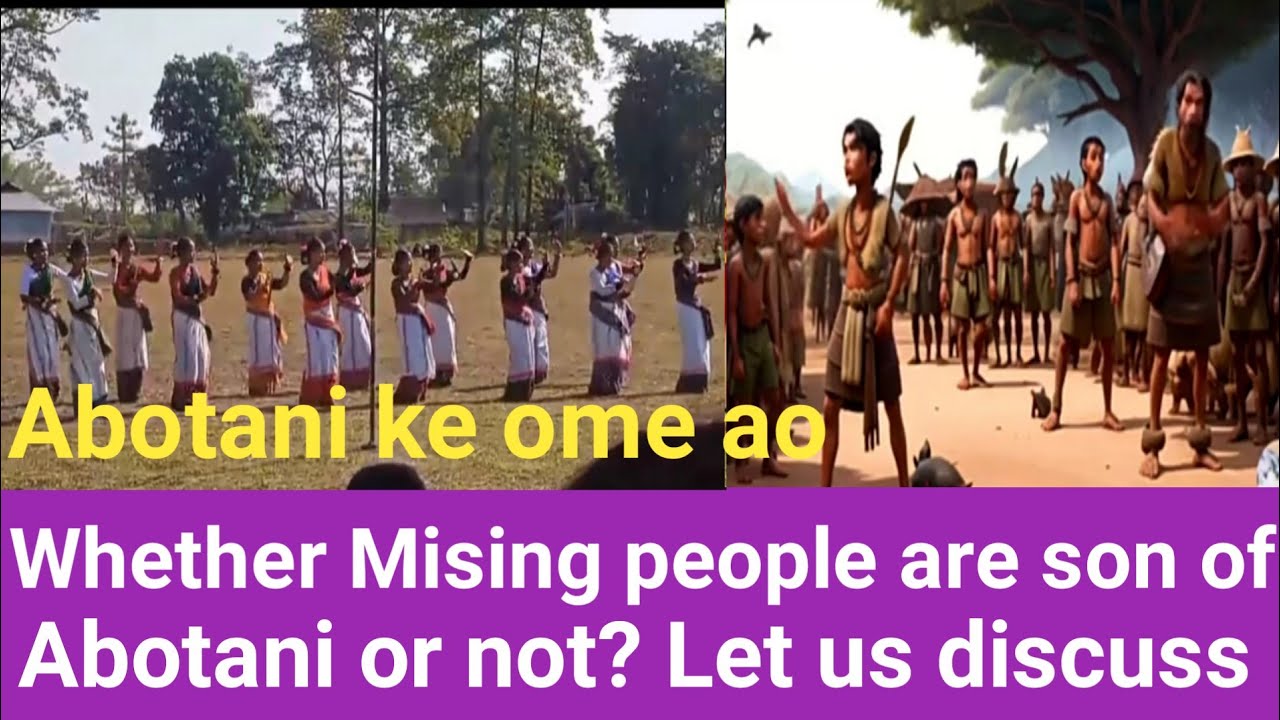 Whether Mising people are son of Abotani or not ? Let us discuss in ...