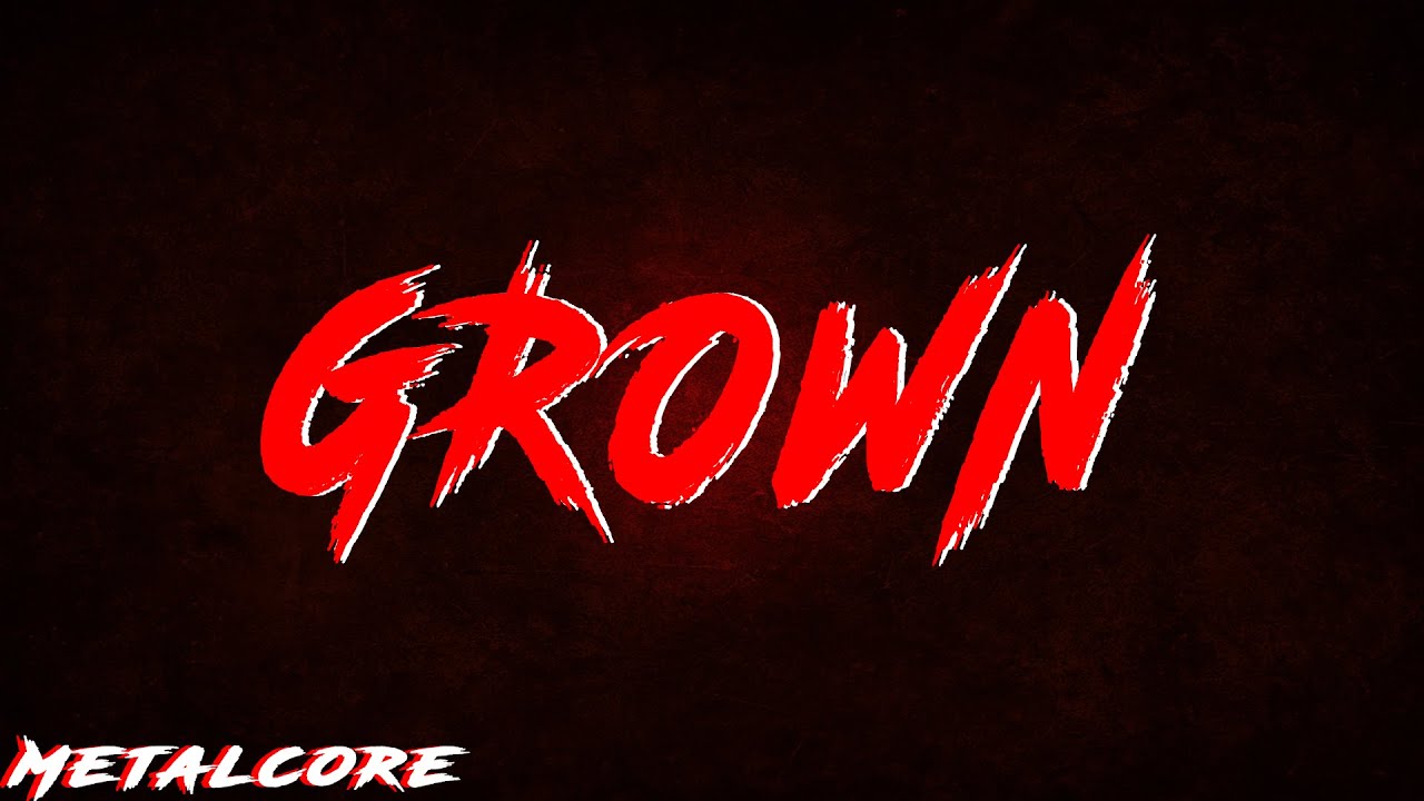 Grown | Emotional Metalcore Song About Growing Up - YouTube