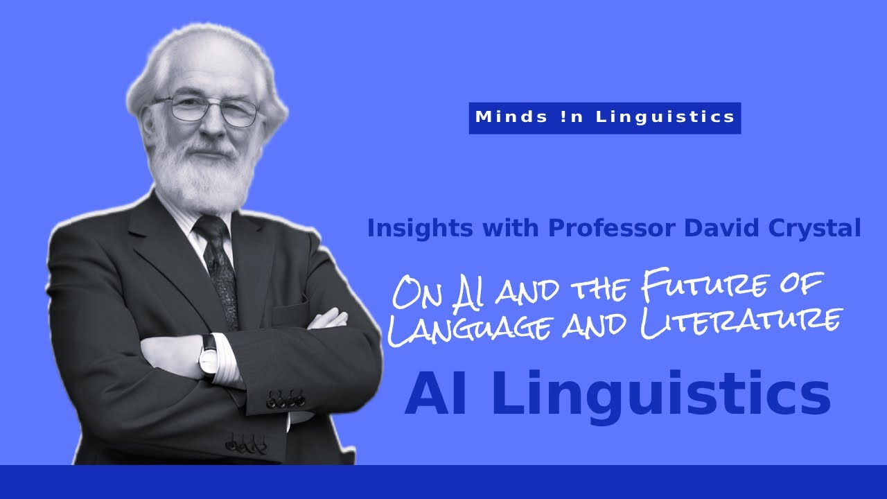 David Crystal: AI Linguistics and the future of Language and Literature ...