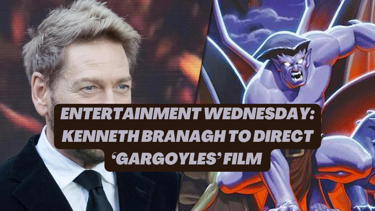 Entertainment Wednesday: Kenneth Branagh Set to Direct ‘Gargoyles’ Film ...