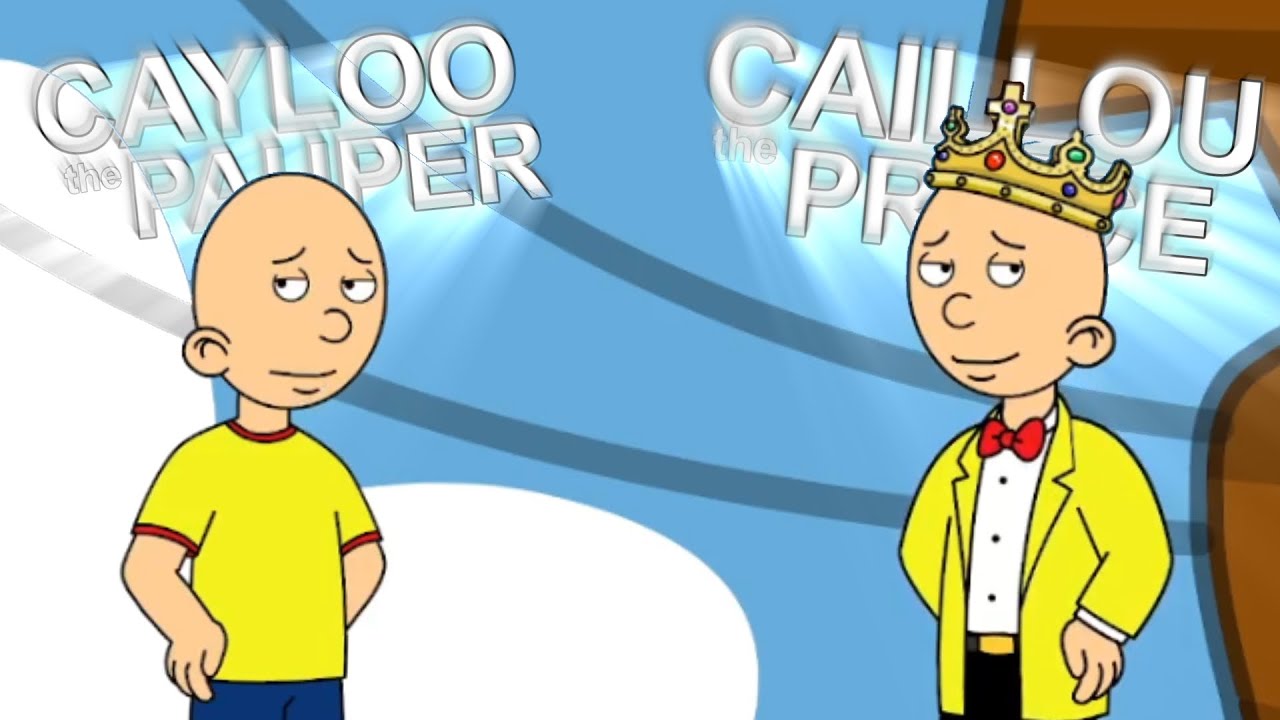 Cayloo and Caillou (The Prince And The Pauper in GoAnimate) - YouTube