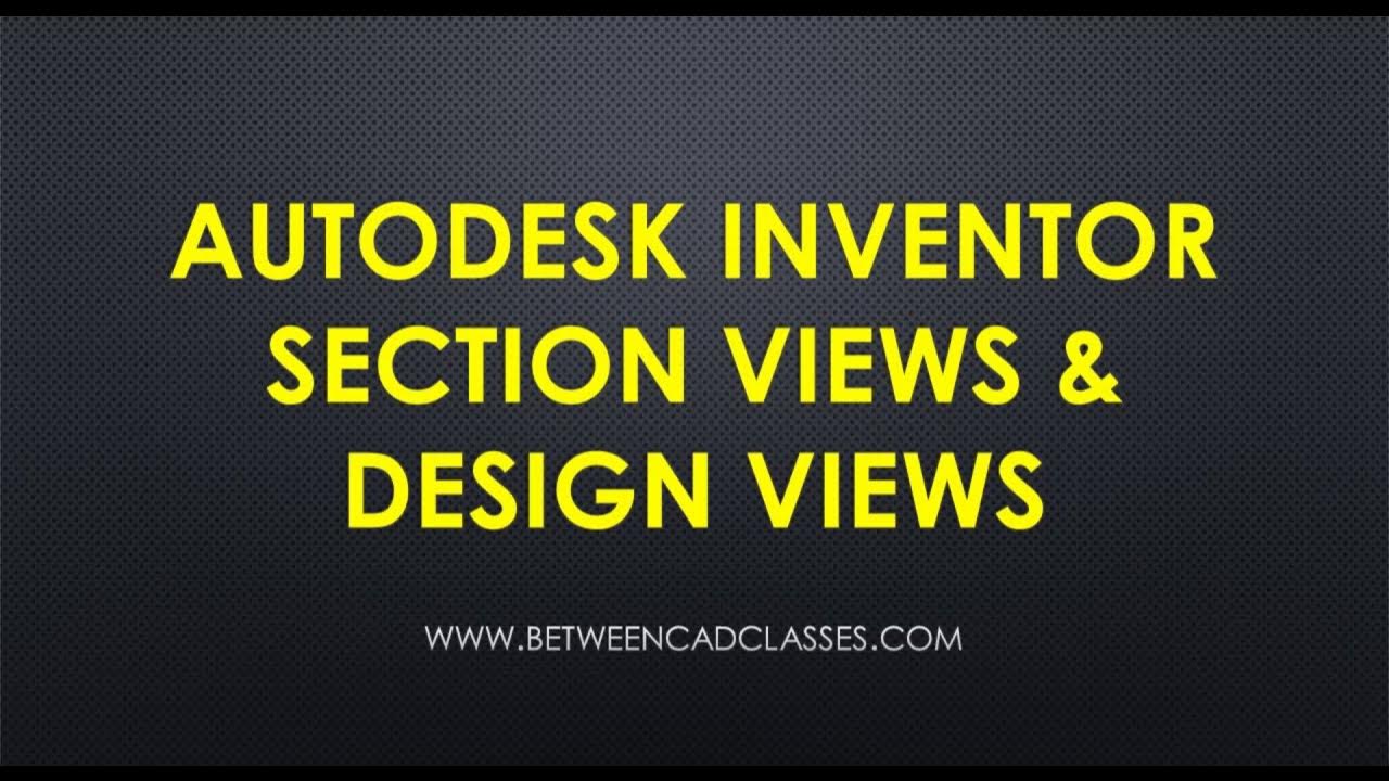 Creating Section Views and Design Views in Autodesk Inventor - YouTube
