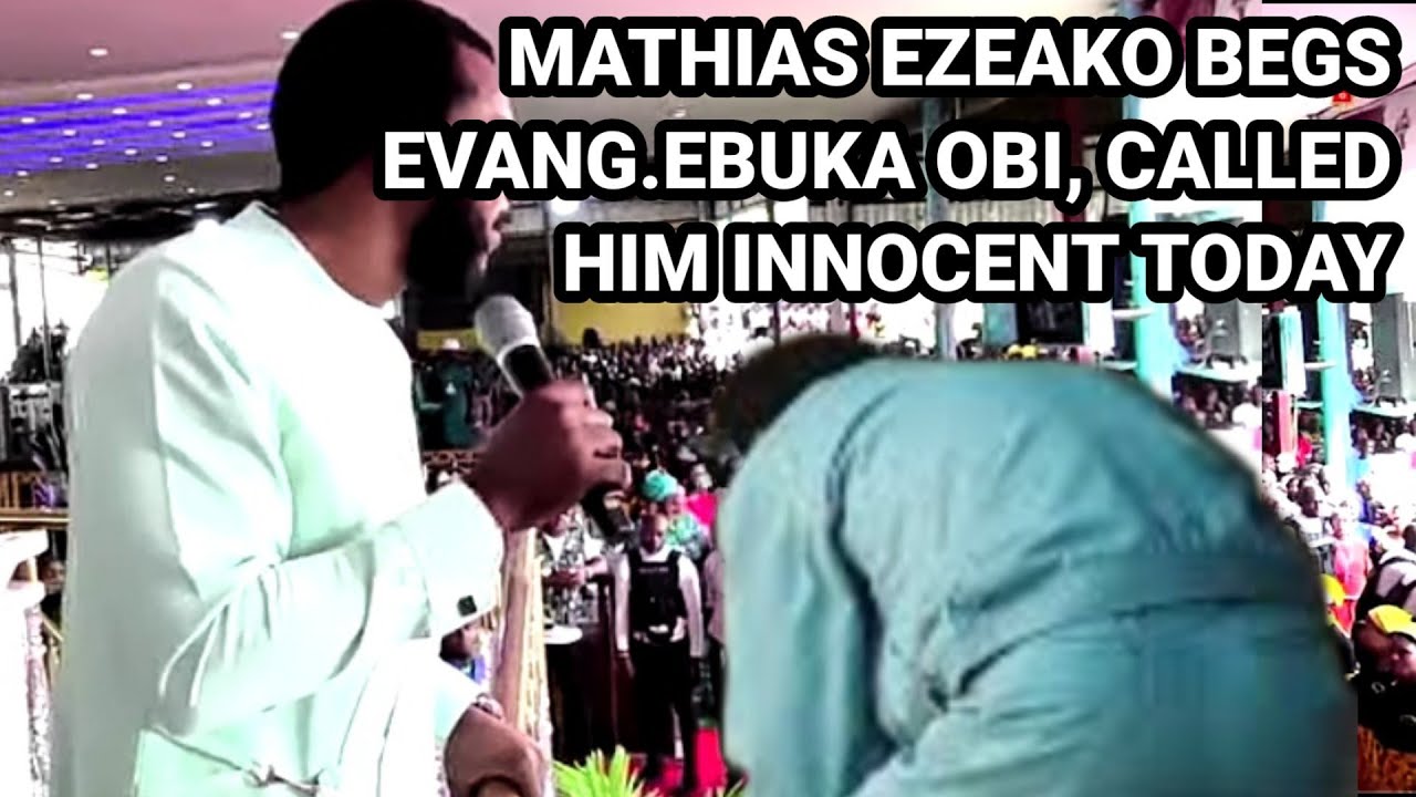 BREATHE-TAKING:MATHIAS EZEAKO BEGS EVANG EBUKA OBI TO FORGIVE HIM TODAY ...