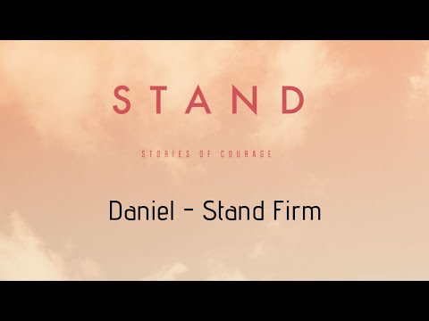 Stand: Daniel - Stand Firm - YouTube