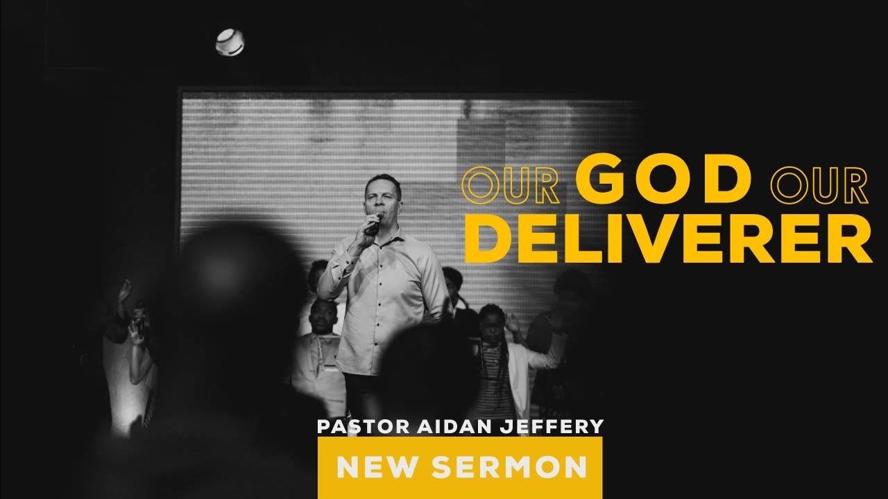 Our GOD, Our Deliverer | Ps Aidan Jeffery | 27 Oct 2019 AM - YouTube