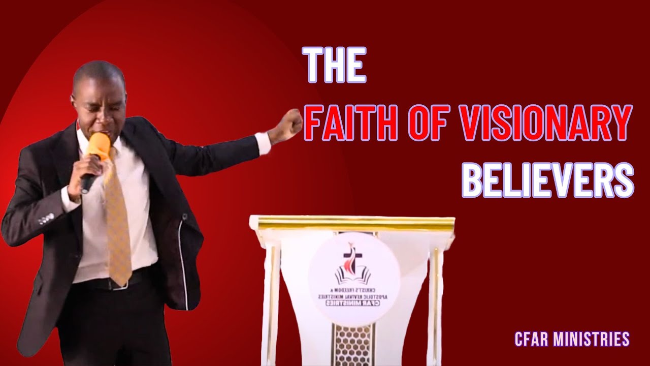 🔺THE FAITH OF VISIONARY BELIEVERS || CFAR Ministries - The Encounter ...