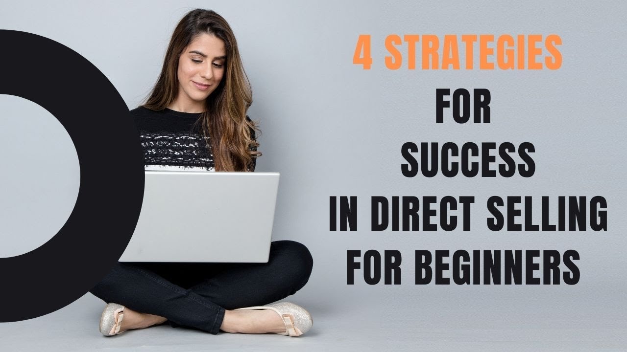 4 Strategies For Success In Direct Selling For Beginners - YouTube