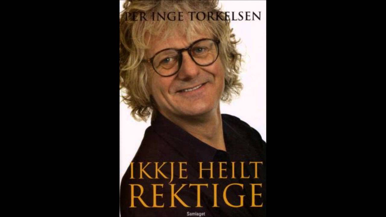 Ikkje heilt rektige - Per Inge Torkelsen - YouTube
