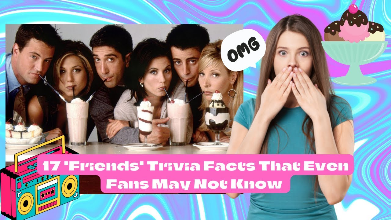 17 'Friends' Trivia Facts That Even Fans May Not Know - YouTube