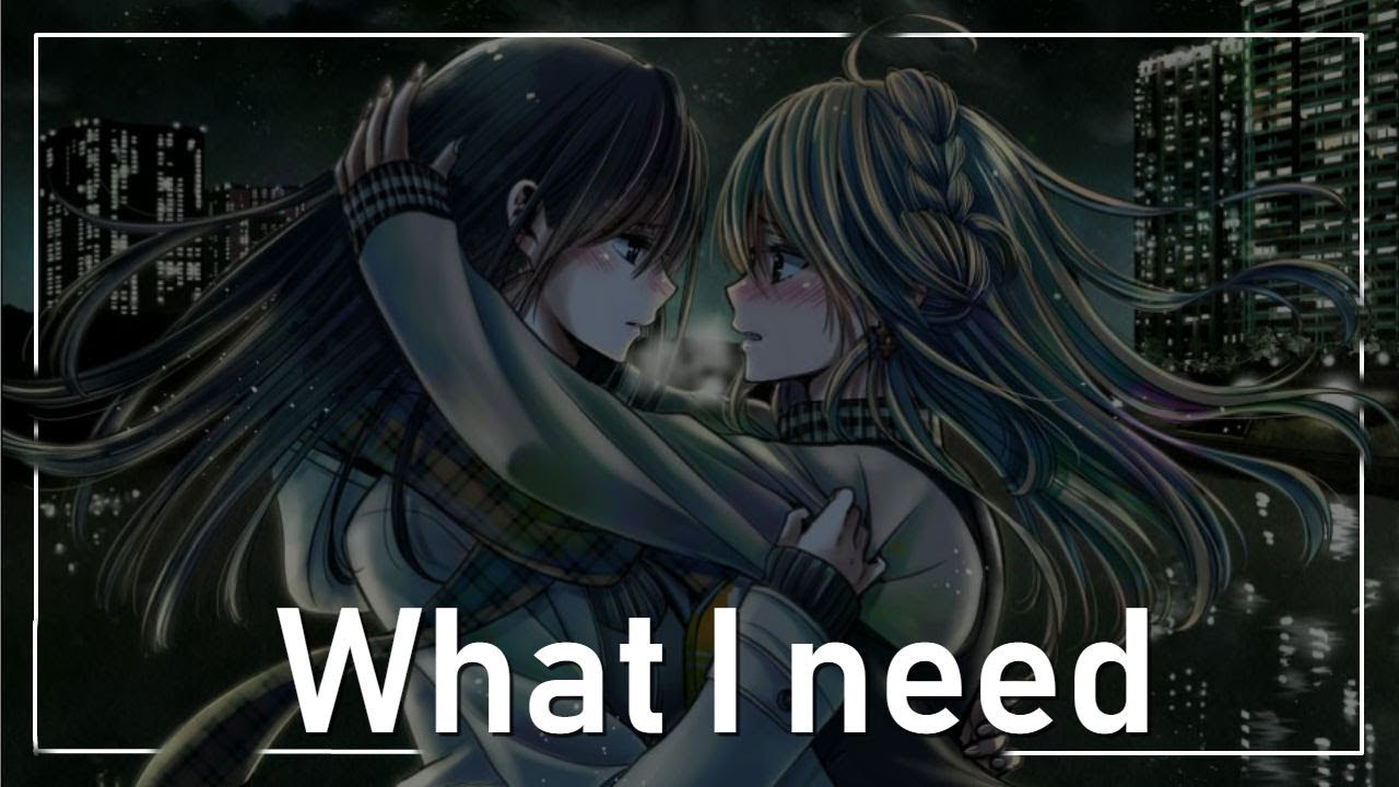 Hayley Kiyoko || WHAT I NEED (NIGHTCORE) - YouTube