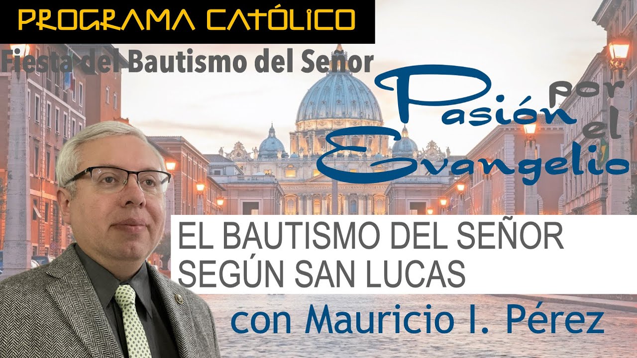 Análisis Bíblico del Bautismo del Señor Según Sn. Lucas | Pasión por el ...