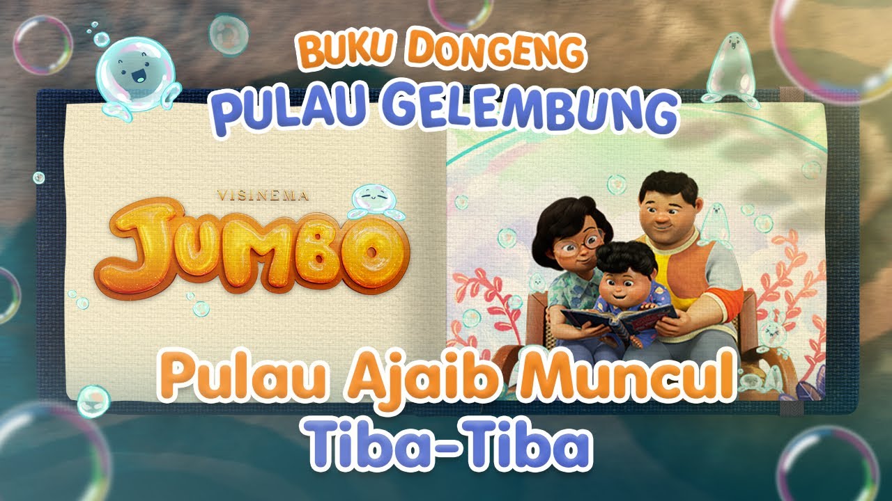 Audio Book: Dongeng Pulau Gelembung oleh Ayah & Ibu Don (Film JUMBO ...