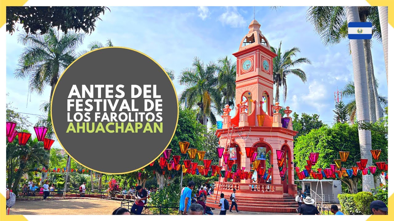 AHUACHAPAN antes del FESTIVAL DE LOS FAROLITOS - PUEBLOS VIVOS - EL ...