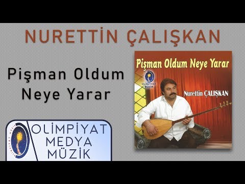 Nurettin Çalışkan – Pişman Oldum Neye Yarar