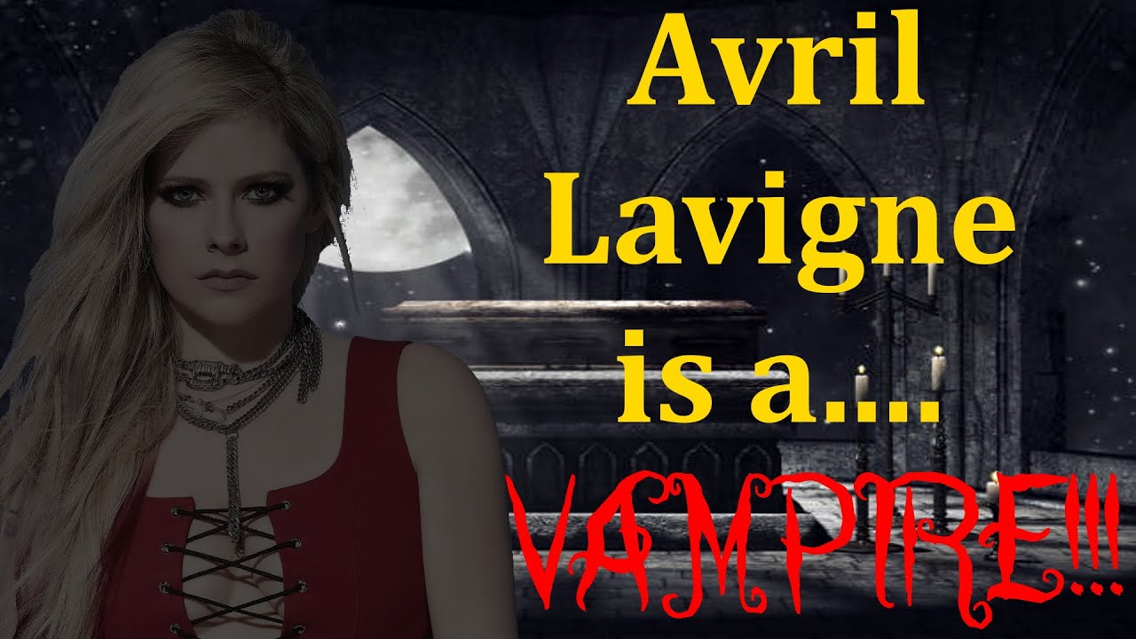 Avril Lavigne Is A VAMPIRE! - YouTube
