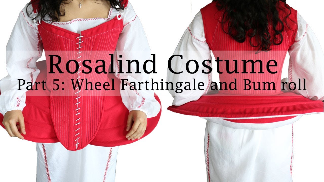 Rosalind Costume Part 5: Wheel Farthingale and Bum roll (Late ...