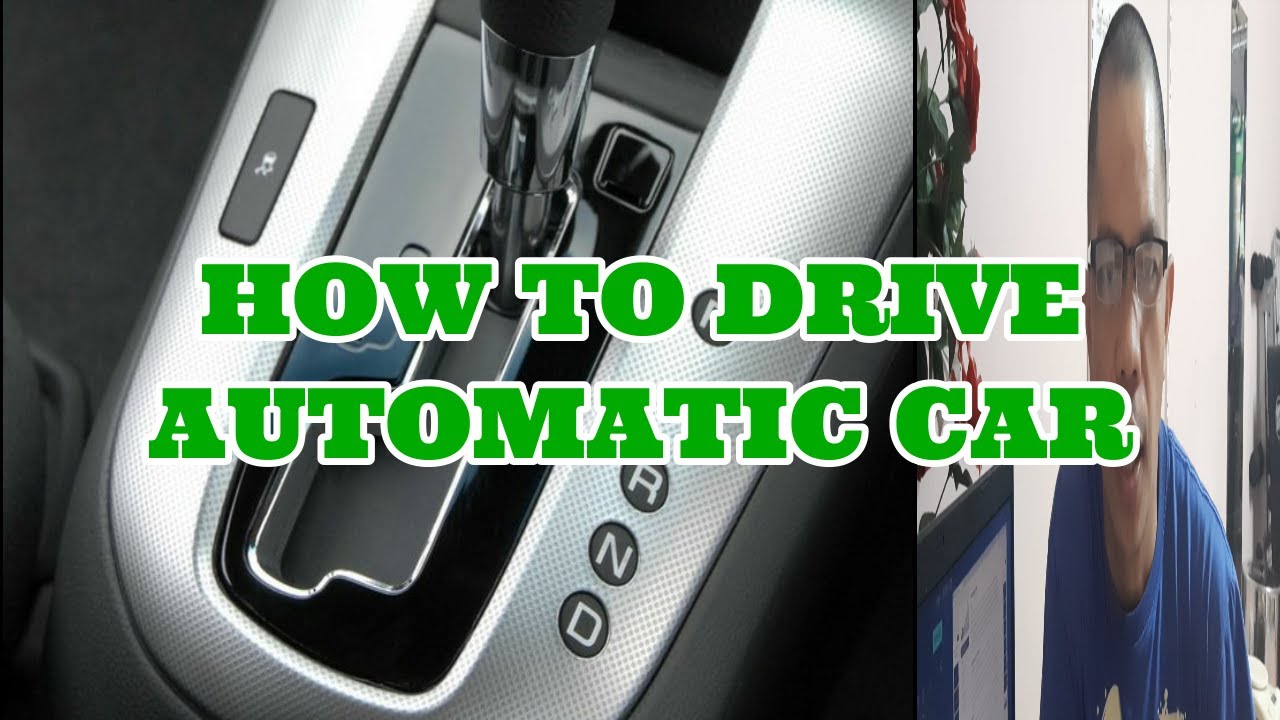 HOW TO DRIVE AUTOMATIC CAR. LEARN THE SIMPLE BASICS ON HOW TO DRIVE ...