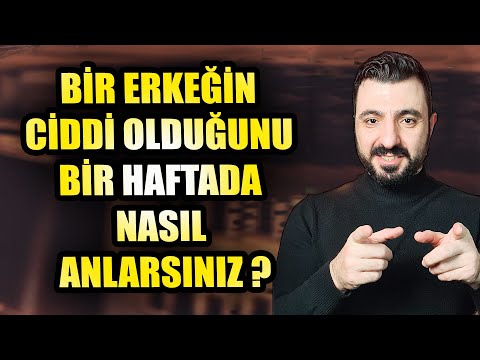 BİR ERKEĞİN CİDDİ OLDUĞUNU BİR HAFTADA NASIL ANLARSINIZ ?