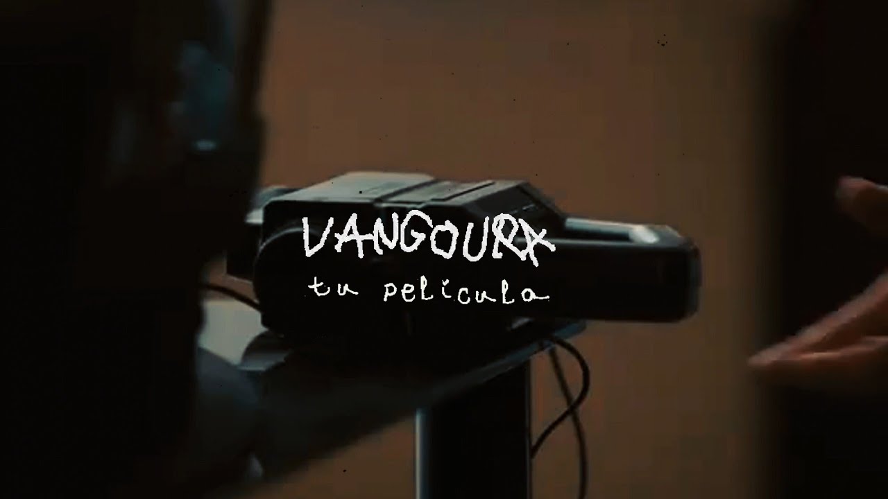 tu película - vangoura: Song Lyrics, Music Videos & Concerts