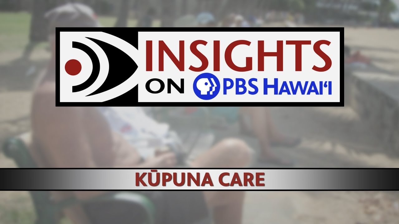 Kūpuna Care | INSIGHTS ON PBS HAWAIʻI - YouTube