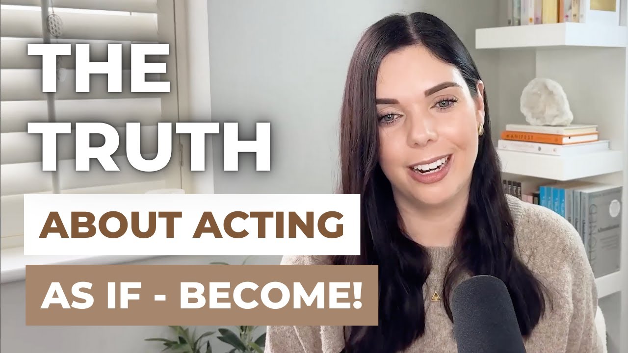 THE TRUTH ABOUT ‘ACTING AS IF’ – How to Manifest Through Embodiment ...