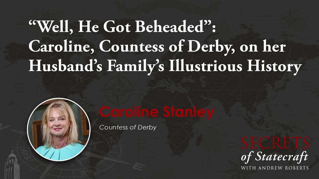 “Well, He Got Beheaded”: Caroline, Countess Of Derby, On Her Husband’s ...