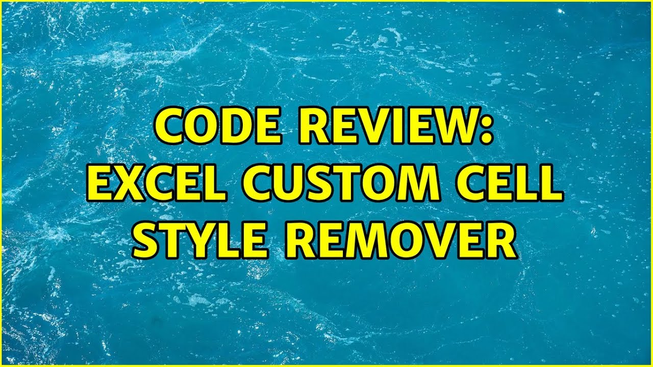 Code Review Excel Custom Cell Style Remover YouTube Code Review Excel Custom Cell Style Remover YouTube
