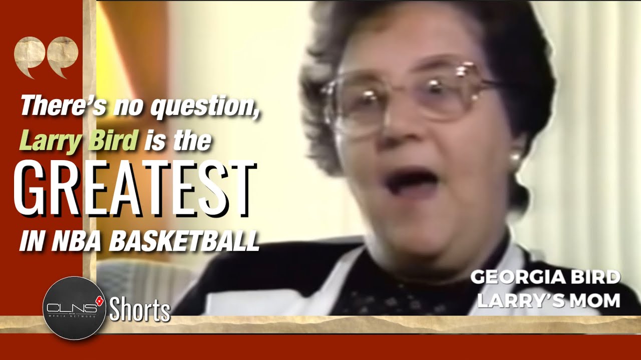 “Larry Bird BEST in #NBA HISTORY” -Georgia Bird, Larry’s Mom - YouTube