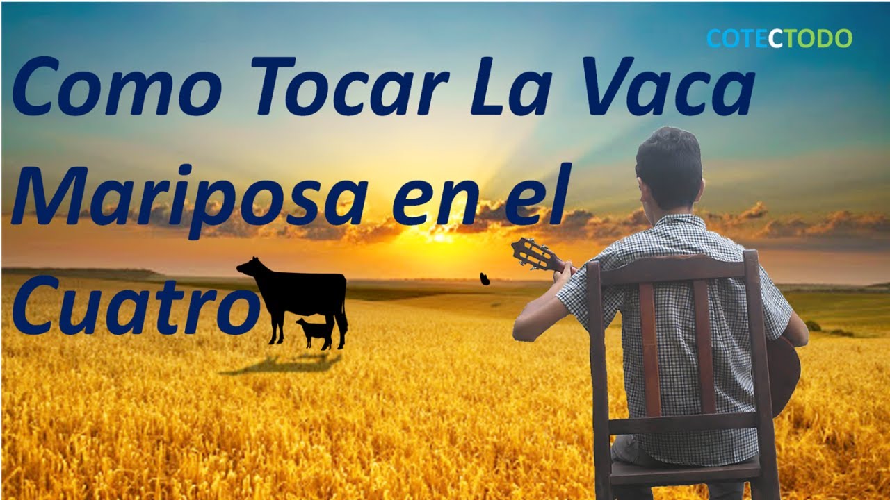 Como Tocar La Vaca Mariposa Fácil con el Cuatro Tradicional o ...