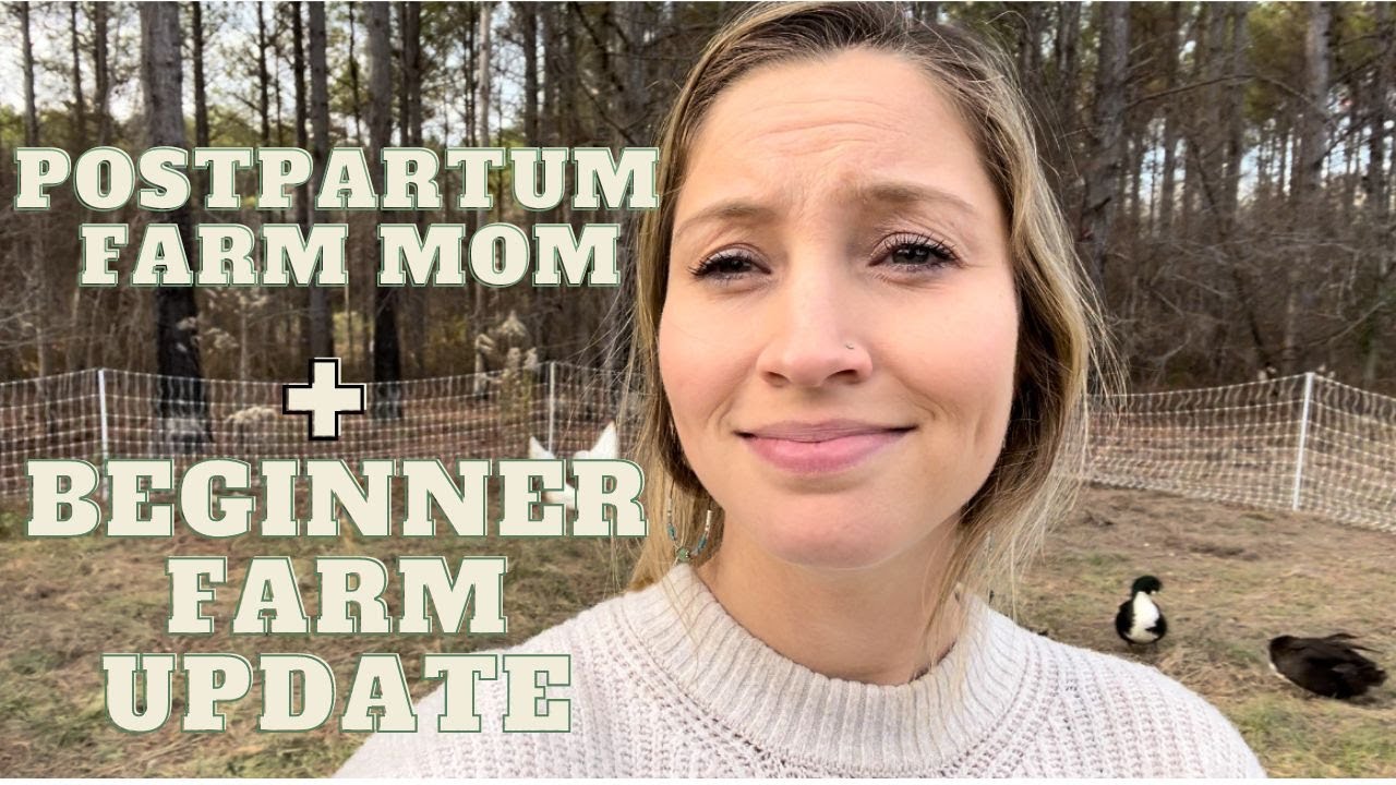 POSTPARTUM Farm Mom + BEGINNER FARM Update! - YouTube