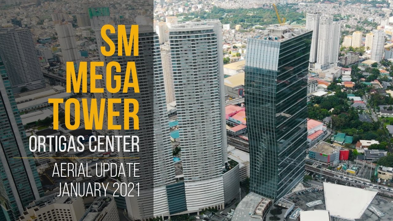 The SM Mega Tower - Ortigas Center, Metro Manila - Construction Update (January 2021) - YouTube