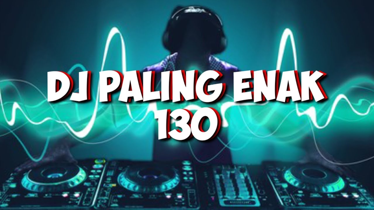 DJ paling enak 130 - YouTube