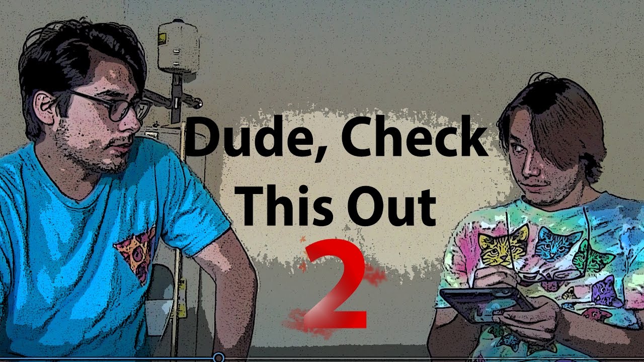 Dude, Check This Out 2 - YouTube