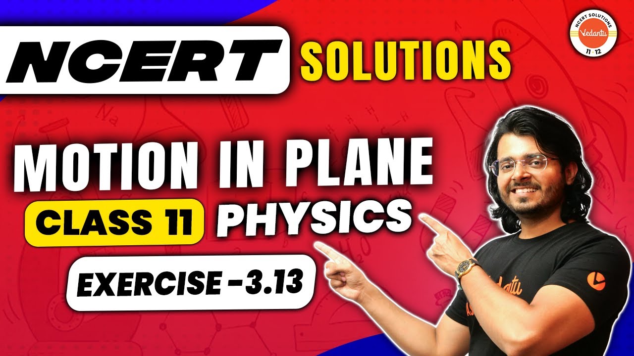 Motion in a Plane class 11 Physics - NCERT EXERCISE 3.13 | Physics ...