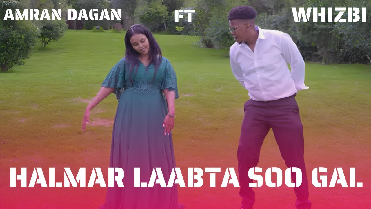 WHIZIBI FT AMRAN DAGAN || HALMAR LAABTA SOO GAL || OFFICIAL VIDEO 2025 ...