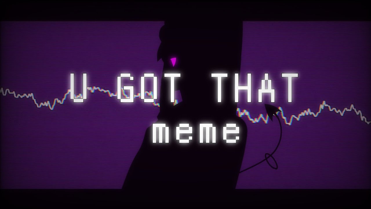 U GOT THAT meme/ft.my followers - YouTube