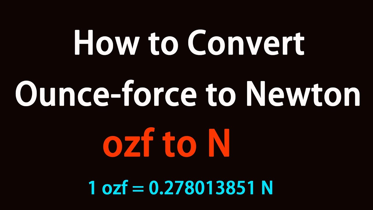 How To Convert Ounce force To Newton YouTube how-to-convert-ounce-force-to-newton-youtube